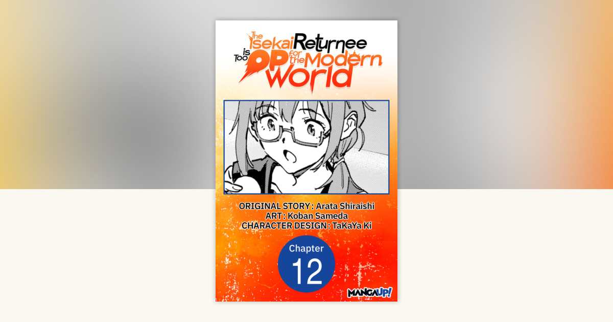 The Isekai Returnee is Too OP for the Modern World #012 by Arata ...