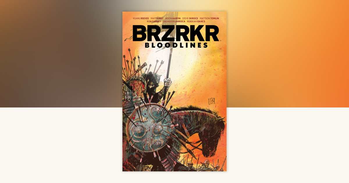 BRZRKR: Bloodlines by Keanu Reeves, Matt Kindt, Steve Skroce, Various ...