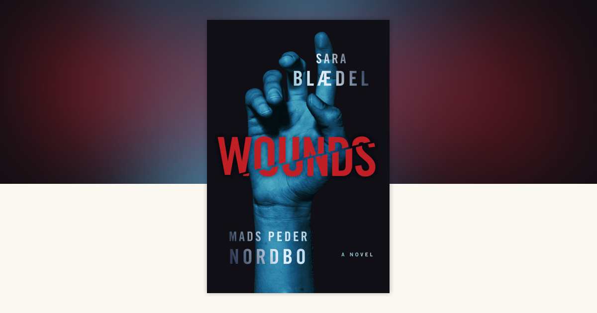 Wounds by Sara Blaedel, Mads Peder Nordbo: 9798892421676 ...