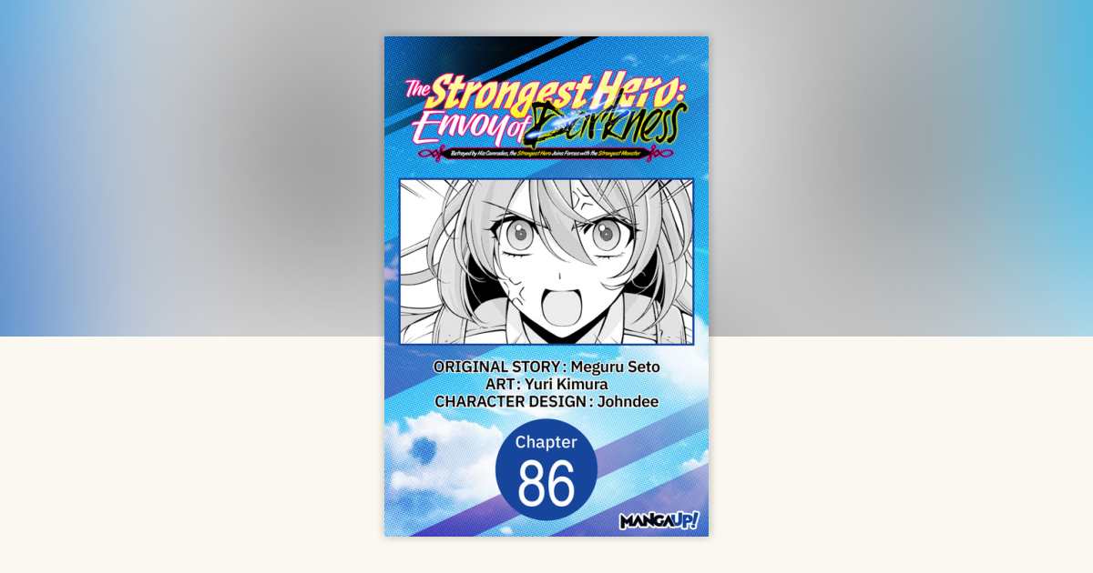 The Strongest Hero: Envoy of Darkness -Betrayed by His Comrades, the ...