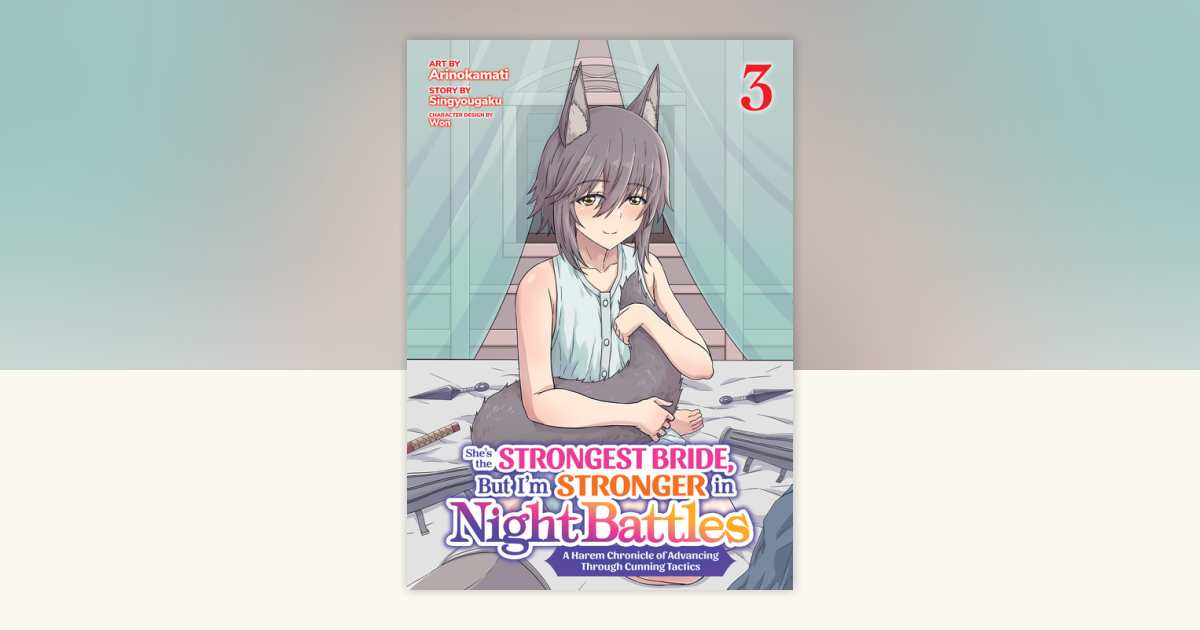 She's the Strongest Bride, But I'm Stronger in Night Battles: A Harem ...