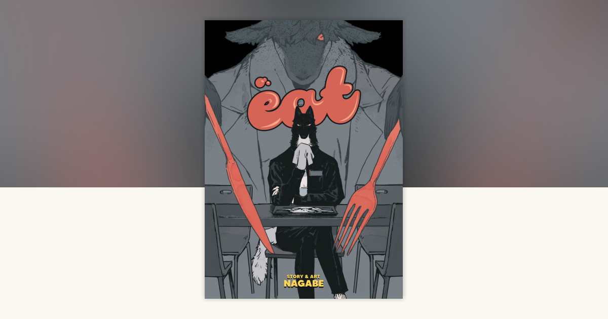 EAT by Nagabe: 9798893732603 | PenguinRandomHouse.com: Books