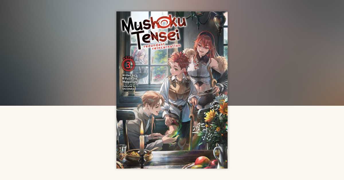 Mushoku Tensei: Redundant Reincarnation (Light Novel) Vol. 3 by Rifujin ...