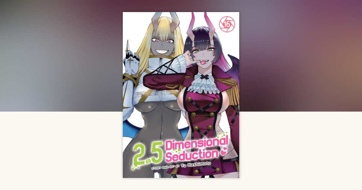 2.5 Dimensional Seduction Vol. 16 by Yu Hashimoto: 9798893735871 | PenguinRandomHouse.com: Books