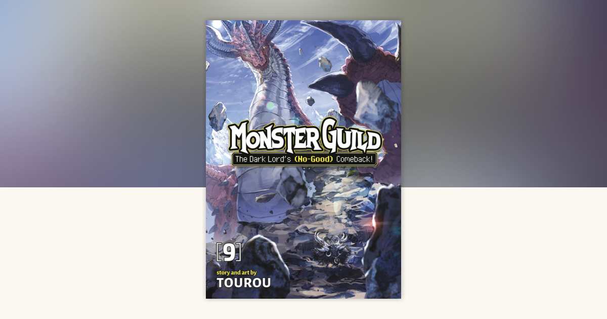 Monster Guild: The Dark Lord's (No-Good) Comeback! Vol. 9 by Tourou ...