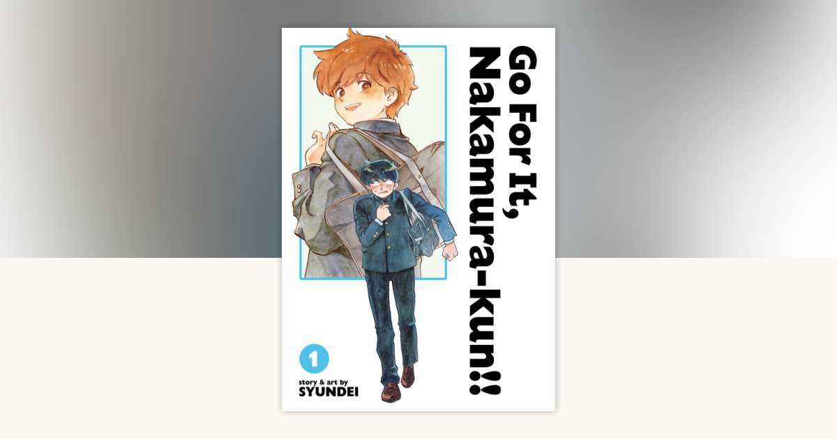 Go For It, Nakamura-kun!! Vol. 1 (New Edition Rerelease) by Syundei ...