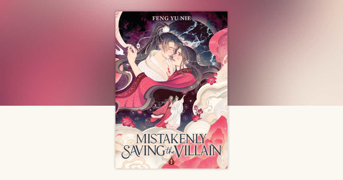 Mistakenly Saving the Villain (Novel) Vol. 1 by Feng Yu Nie ...
