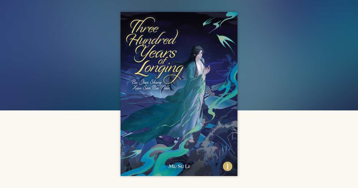 Three Hundred Years of Longing: Bu Jian Shang Xian San Bai Nian (Novel ...